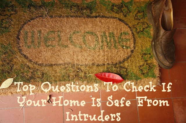 Top Questions To Check If Your Home Is Safe From Intruders - My Charmed Mom